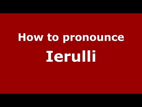 How to pronounce Ierulli (Italian/Italy) - PronounceNames.com
