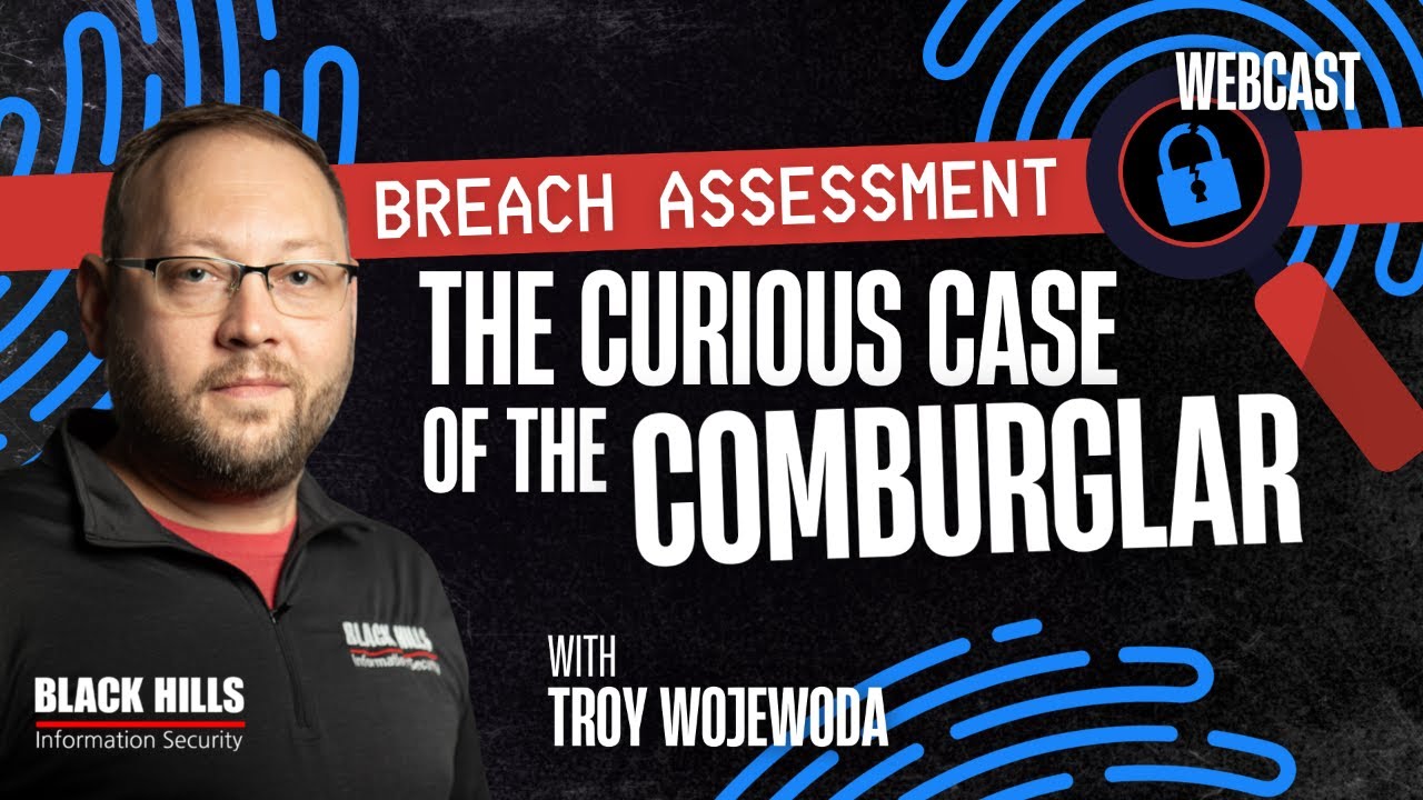Breach Assessment - The Curious Case of the Comburglar w/ Troy Wojewoda