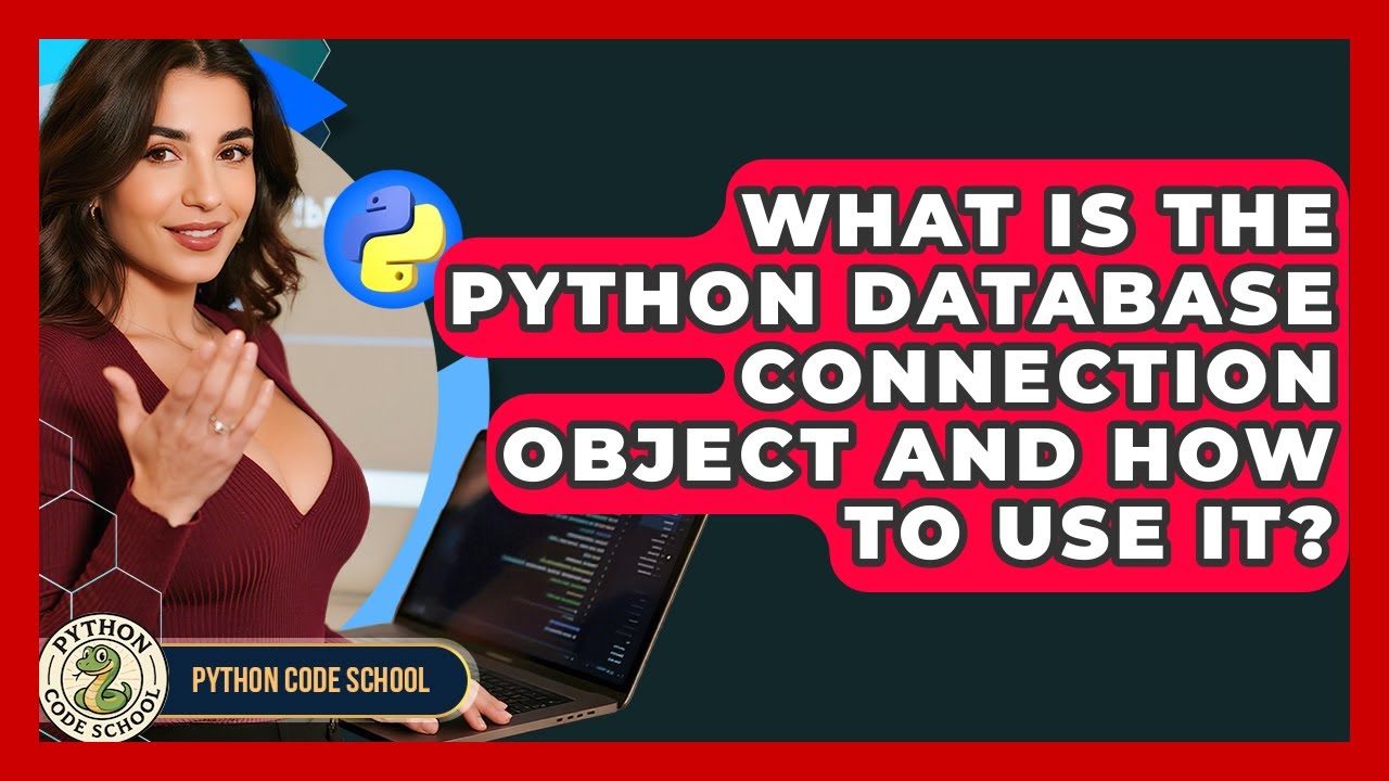 What Is The Python Database Connection Object And How To Use It? - Python Code School
