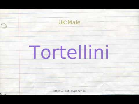 How to pronounce tortellini