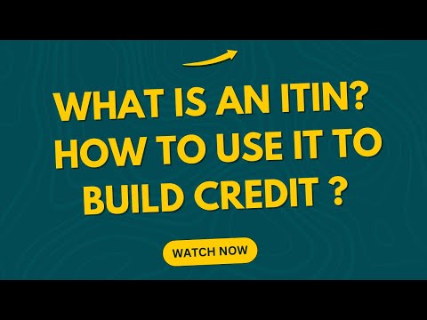 What is an ITIN ? How to use it to build Credit ?