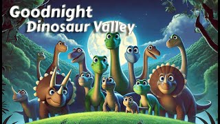 Goodnight Dinosaur Valley ????  THE IDEAL Cozy Bedtime Stories for Babies and Toddlers