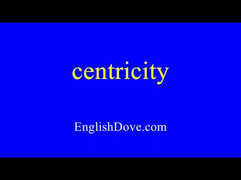 How to pronounce centricity in American English