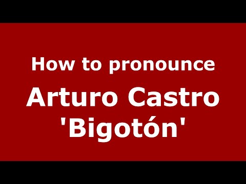 How do you say Arturo Castro 'Bigotón' in Mexico (Mexican Spanish)? - PronounceNames.com