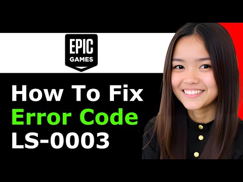 How To Fix Epic Games Error LS-0003 2025 - Full Guide