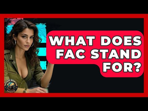 What Does FAC Stand For? - Tactical Warfare Experts