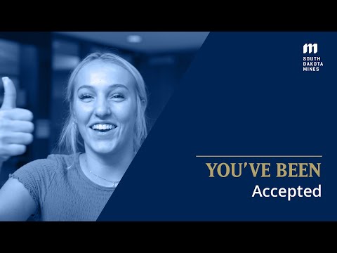 You've been accepted to South Dakota Mines!