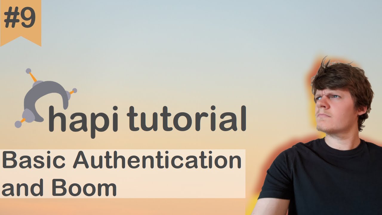 Hapi JS Tutorial 9 - Basic Authentication and Boom