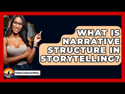 What Is Narrative Structure in Storytelling? - The Documentary Reel
