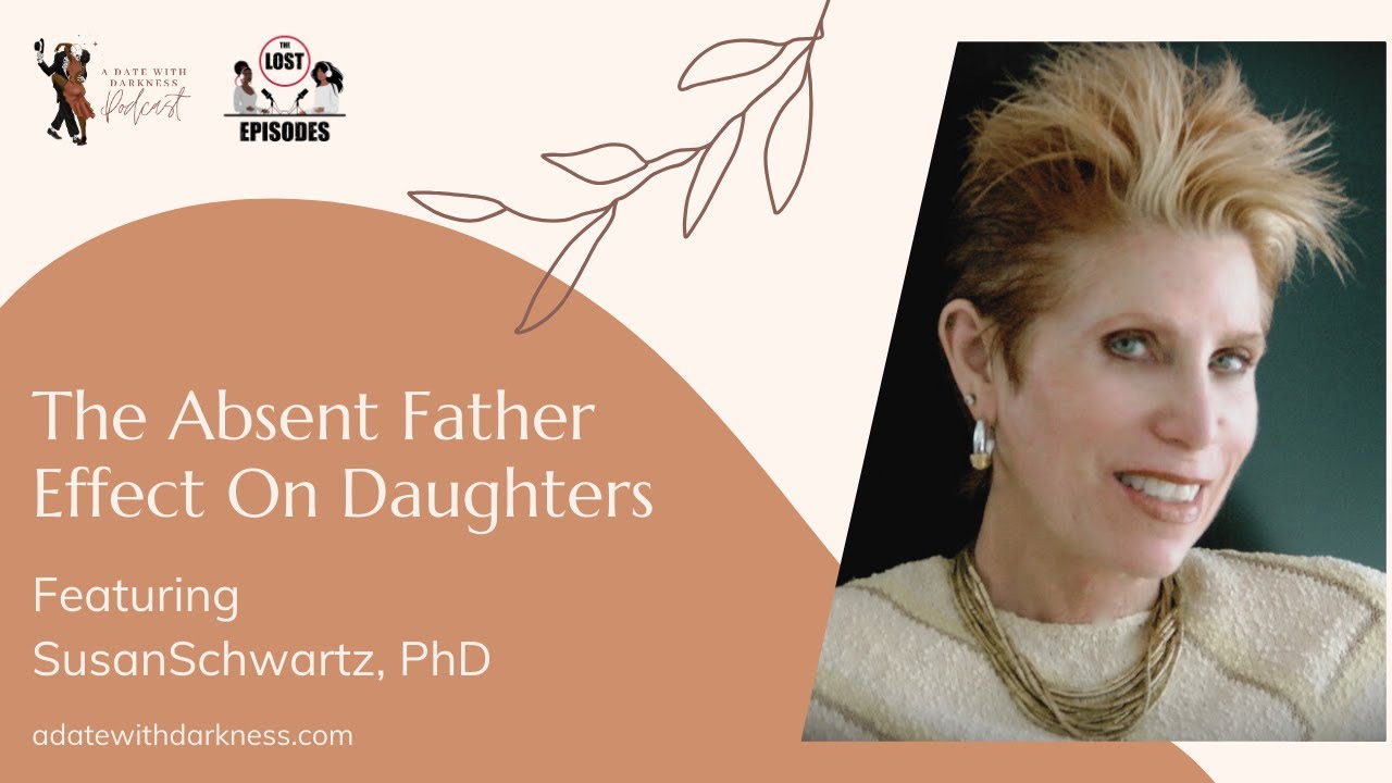 The Absent Father Effect On Daughters, featuring Susan Schwartz, PhD