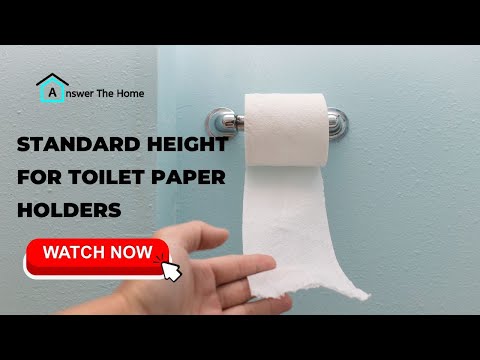 What Is The Standard Height For Toilet Paper Holder?