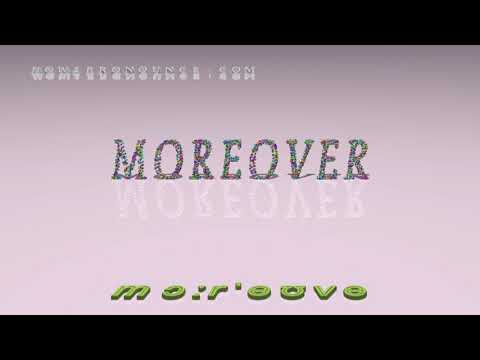 moreover - pronunciation + Examples in sentences and phrases