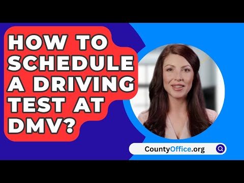 How To Schedule A Driving Test At DMV? - CountyOffice.org