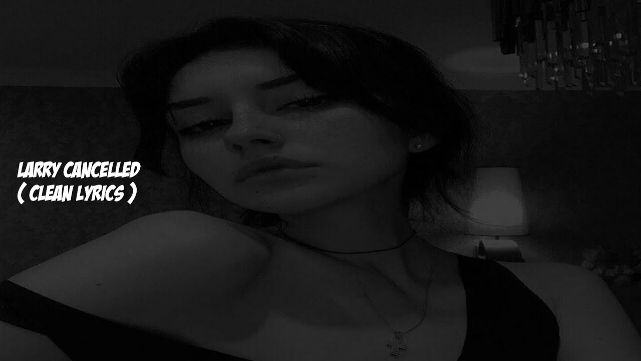 larray - cancelled ( clean lyrics )