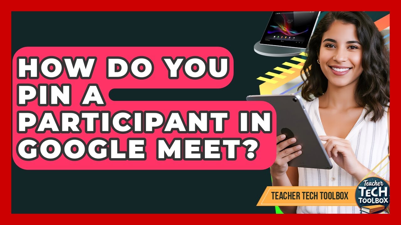 How Do You Pin A Participant In Google Meet? - Teacher Tech Toolbox