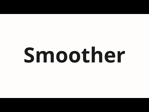 How to pronounce Smoother