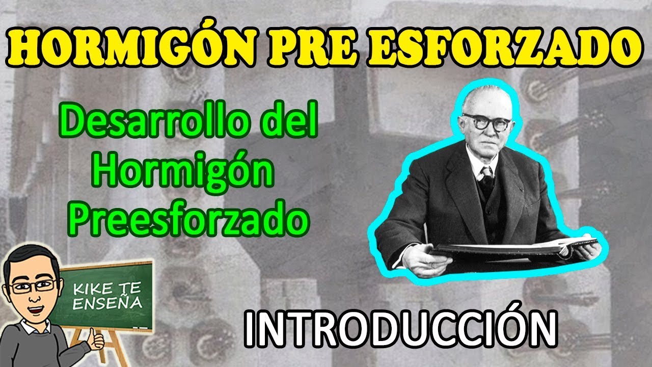 DESARROLLO DEL HORMIGÓN PREESFORZADO A LO LARGO DE LA HISTORIA