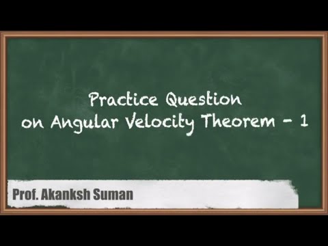 Practice Question on Angular Velocity Theorem 1 - Velocity and Acceleration Analysis - GATE ...