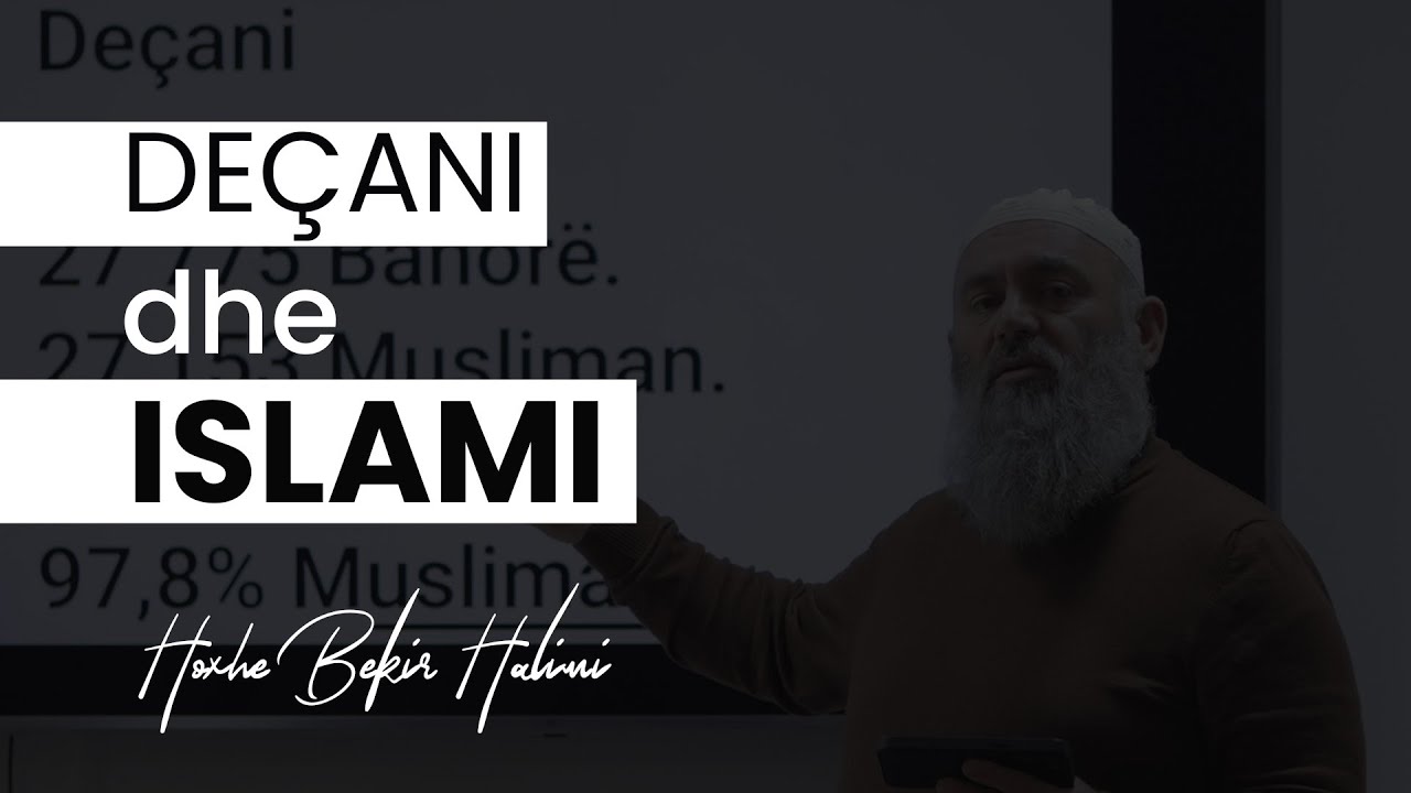 Deçani Dhe Islami Hoxhë Bekir Halimi Koha Islame