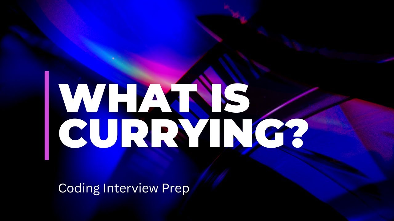 What is Currying? - Coding Interview Prep