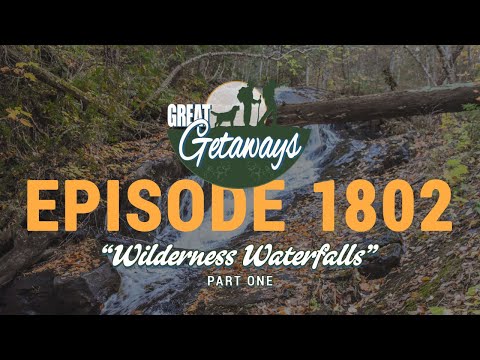 Great Getaways 1802 "Wilderness Waterfalls" part 1 [Full Episode]