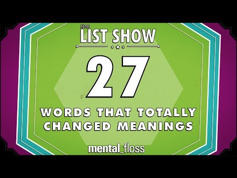 27 Words that Totally Changed Meanings - mental_floss List Show Ep. 521