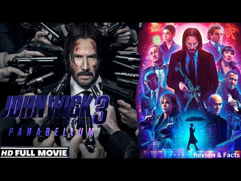John Wick 3 Full Movie Parabellum Story Breakdown Keanu Reeves Action Thriller Review & Facts