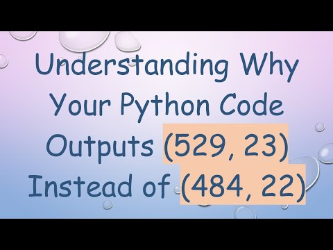 Understanding Why Your Python Code Outputs (529, 23) Instead of (484, 22)