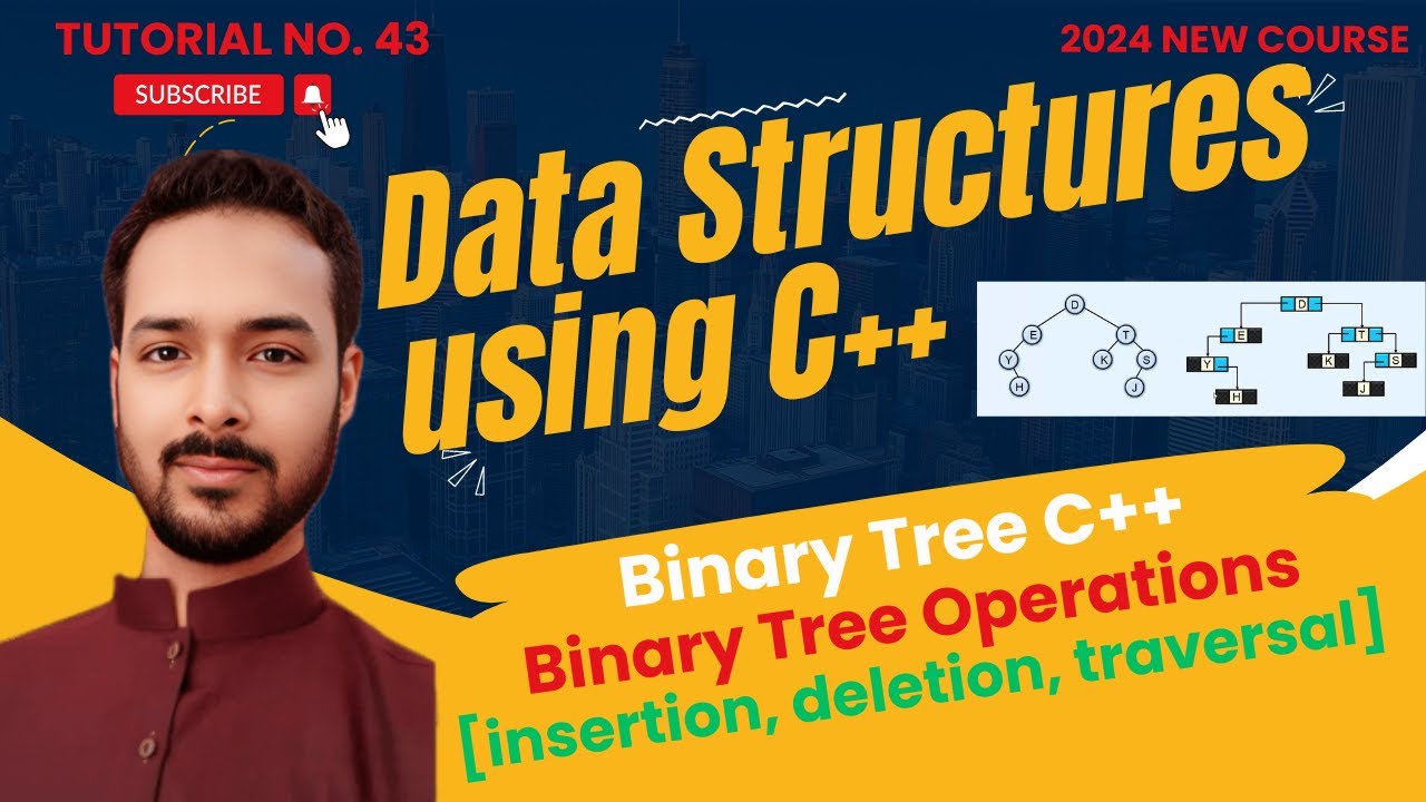 Tutorial 43: Binary Tree C++| Binary Tree Operations [insertion, deletion, traversal]