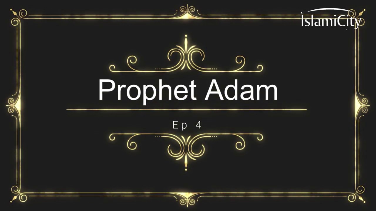 Prophets in Quran Ep. 04: Prophet Adam (AS)