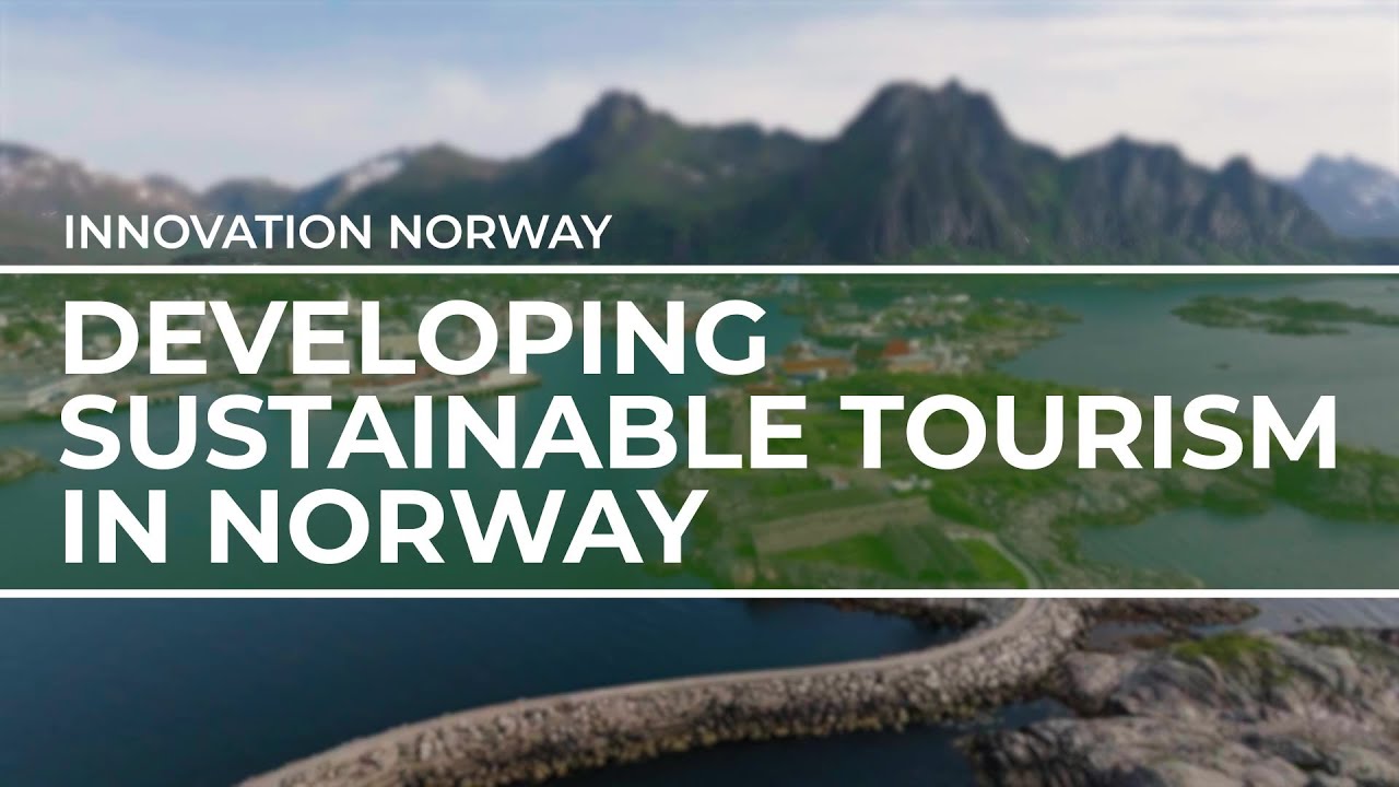 Developing sustainable tourism in Norway | Innovation Norway | Travel Redefined