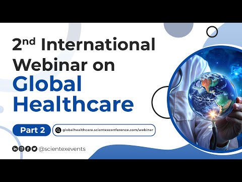 2nd International Webinar on Global Healthcare | May 2024 | Part 2