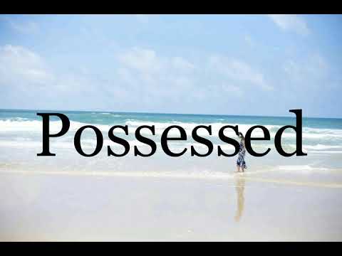 How To Pronounce Possessed🌈🌈🌈🌈🌈🌈Pronunciation Of Possessed