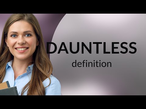 Dauntless • meaning of DAUNTLESS
