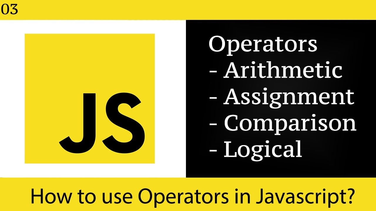 03 Javascript Operators (Arithmetic Operators, Assignment Operators, Comparison Operators)