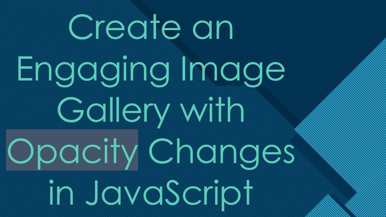 Create an Engaging Image Gallery with Opacity Changes in JavaScript