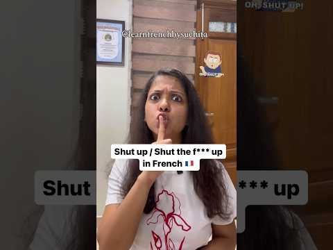 Different ways of saying “Shut up” in French | By Suchita | For classes - +91-8920060461