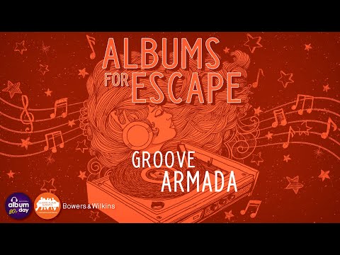 CAS Albums for Escape: Groove Armada for Classic Album Sundays and ...