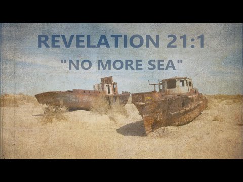 Revelation 21:1— "No More Sea"