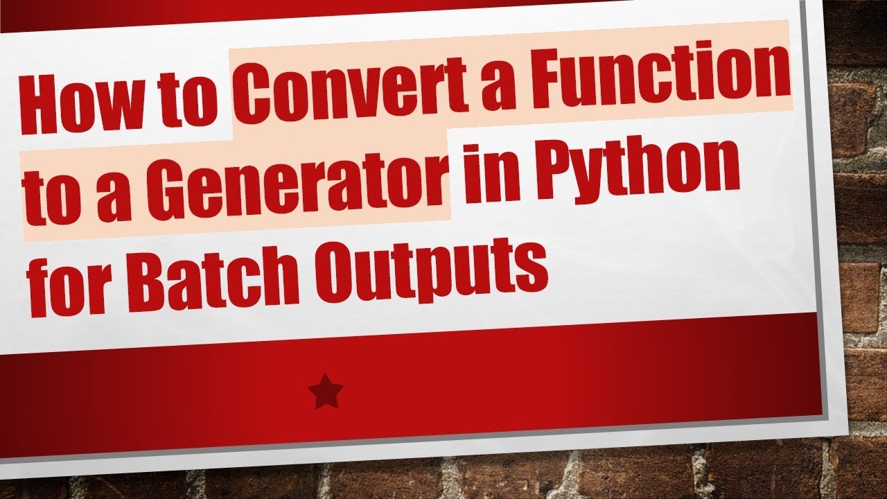 How to Convert a Function to a Generator in Python for Batch Outputs