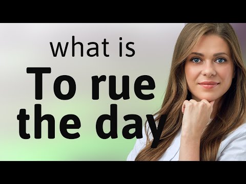 Understanding "To Rue the Day"