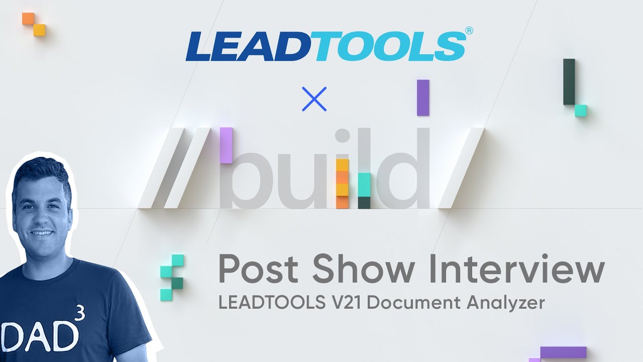 LEADTOOLS Microsoft Build Post Show Interview - LEADTOOLS V21 Document Analyzer