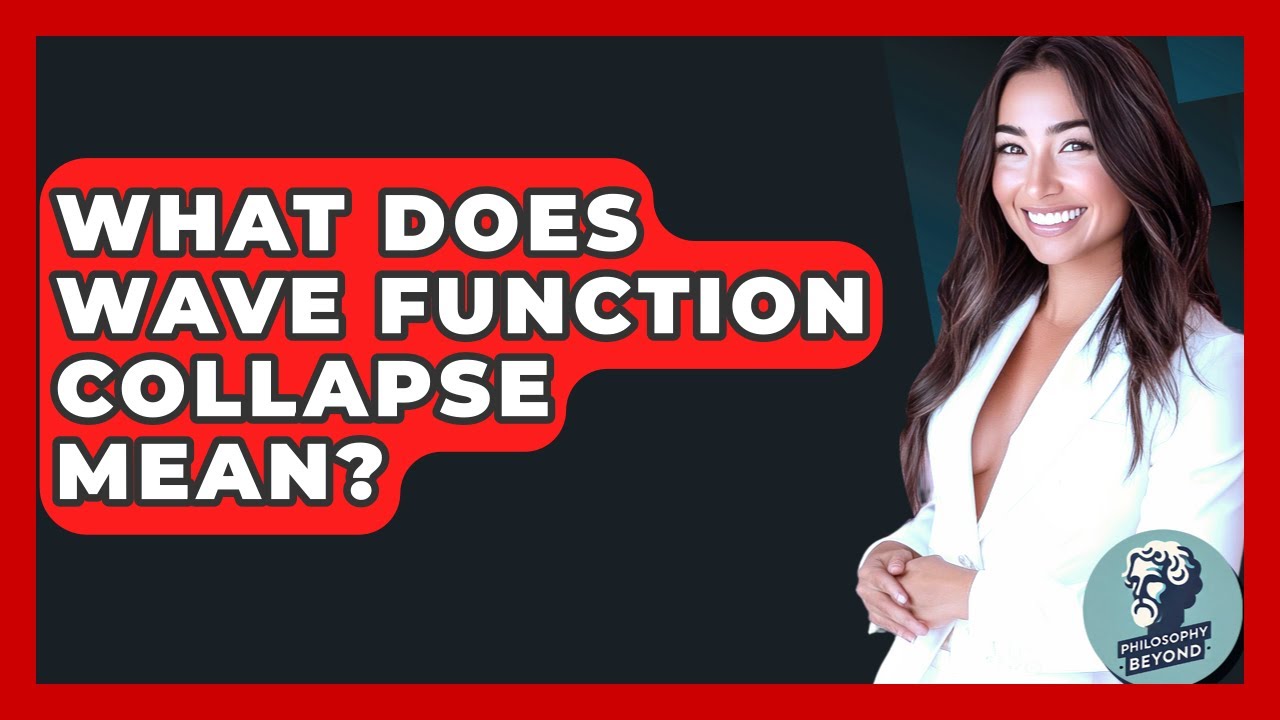 What Does Wave Function Collapse Mean? - Philosophy Beyond