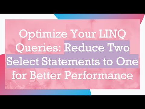 Optimize Your LINQ Queries: Reduce Two Select Statements to One for Better Performance