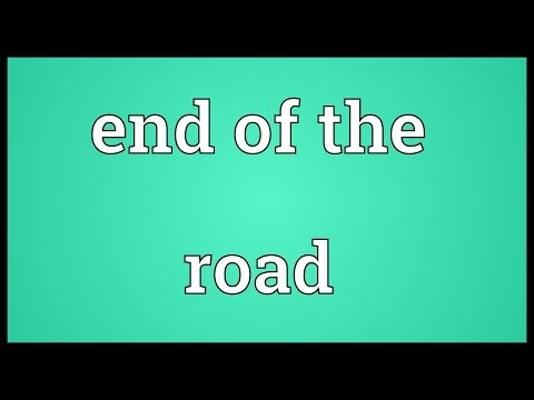 End of the road Meaning