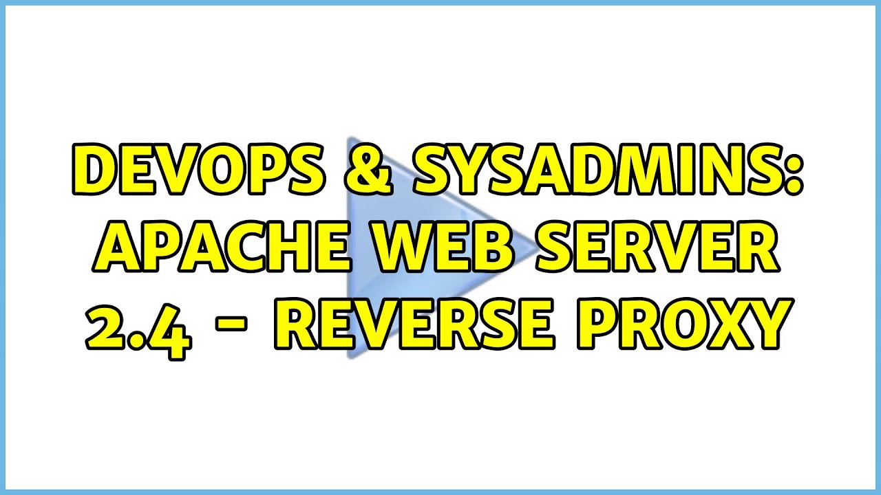DevOps & SysAdmins: Apache Web Server 2.4 - Reverse Proxy