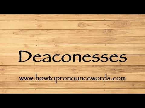 How To Pronounce Deaconesses ? How To say Deaconesses New Video