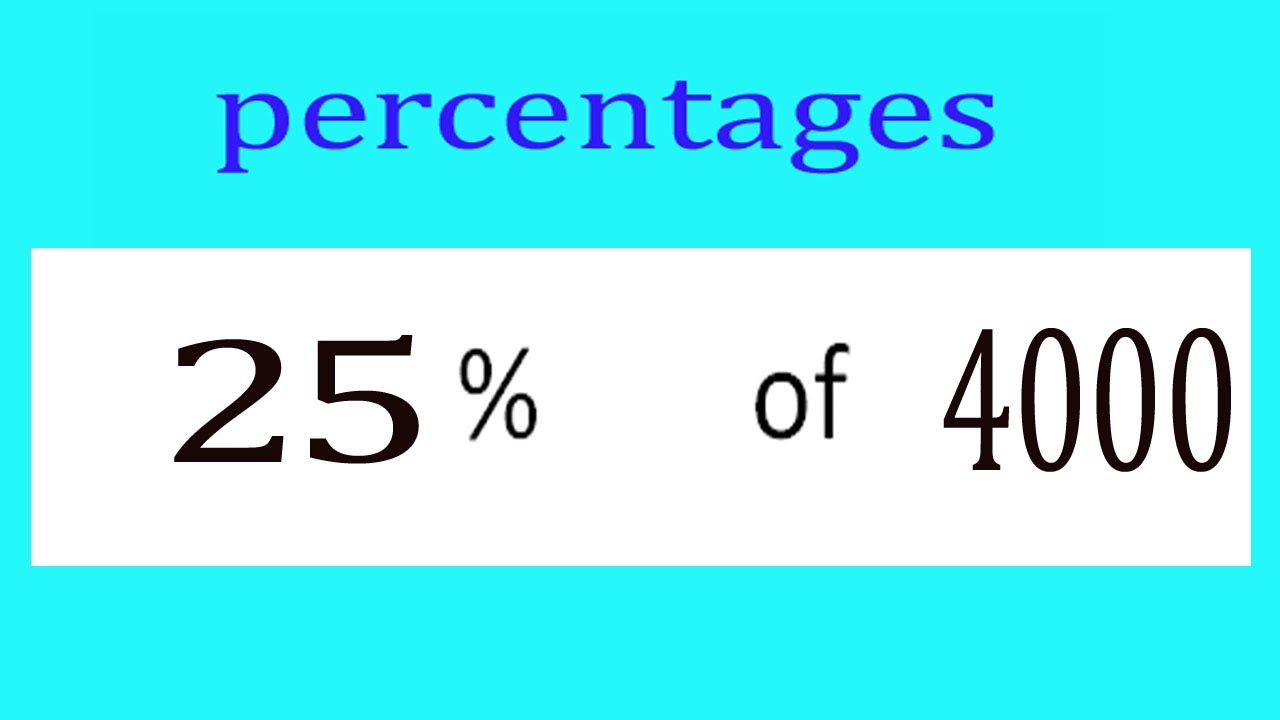 Percentages     25      Percentage(%)    of    4000