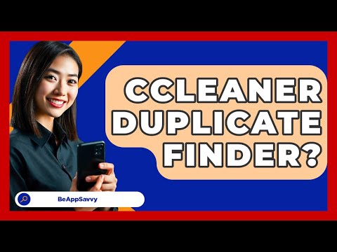 CCleaner Duplicate Finder? - Be App Savvy
