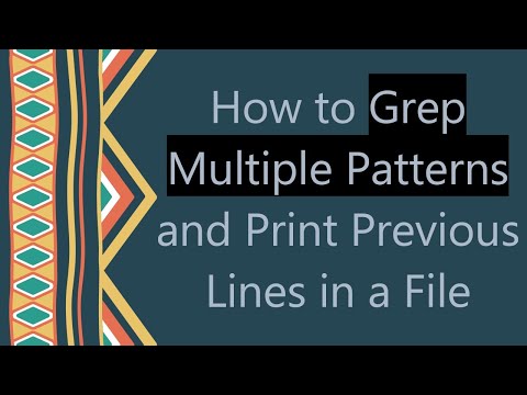 How to Grep Multiple Patterns and Print Previous Lines in a File